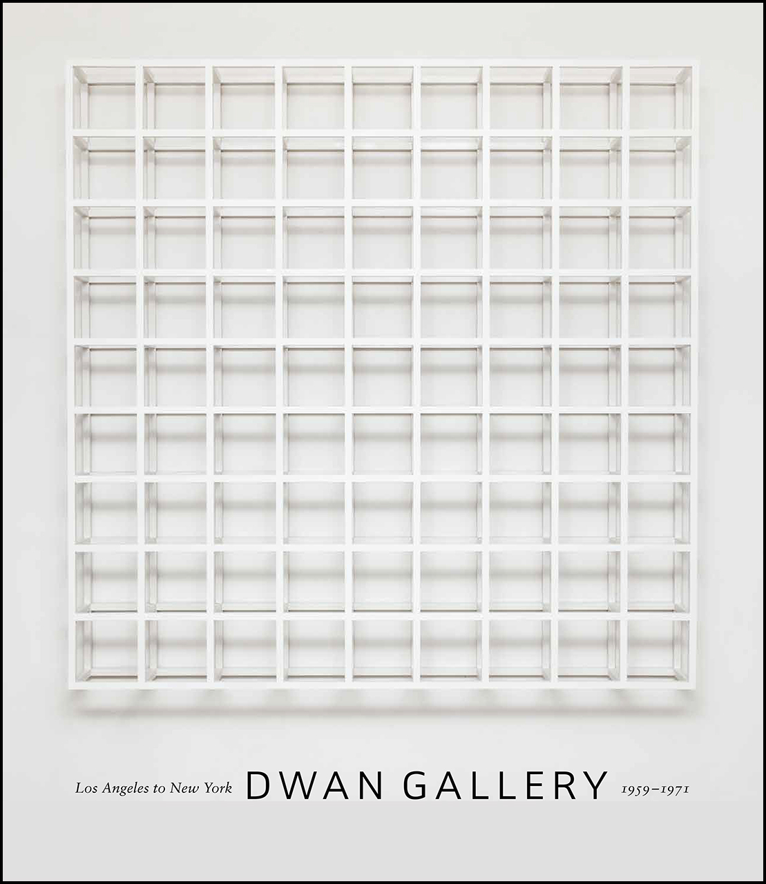 Dwan Gallery: Los Angeles to New York, 1959–1971 by James Meyer | Goodreads