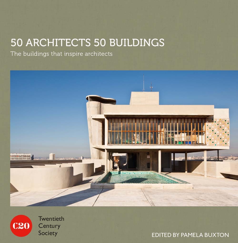 50 Architects 50 Buildings: The Buildings That Inspire Architects by ...