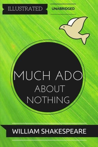 Much Ado About Nothing: By William Shakespeare : Illustrated ...