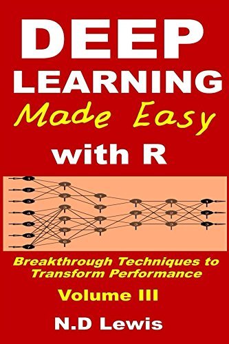 Deep Learning Made Easy with R: Breakthrough Techniques to Transform ...