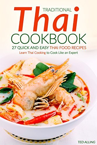 Traditional Thai Cookbook - 27 Quick and Easy Thai food Recipes: Learn ...