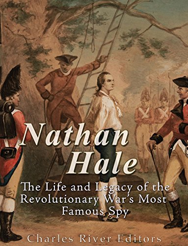 Nathan Hale: The Life and Legacy of the Revolutionary War’s Most Famous Spy by Charles River ...