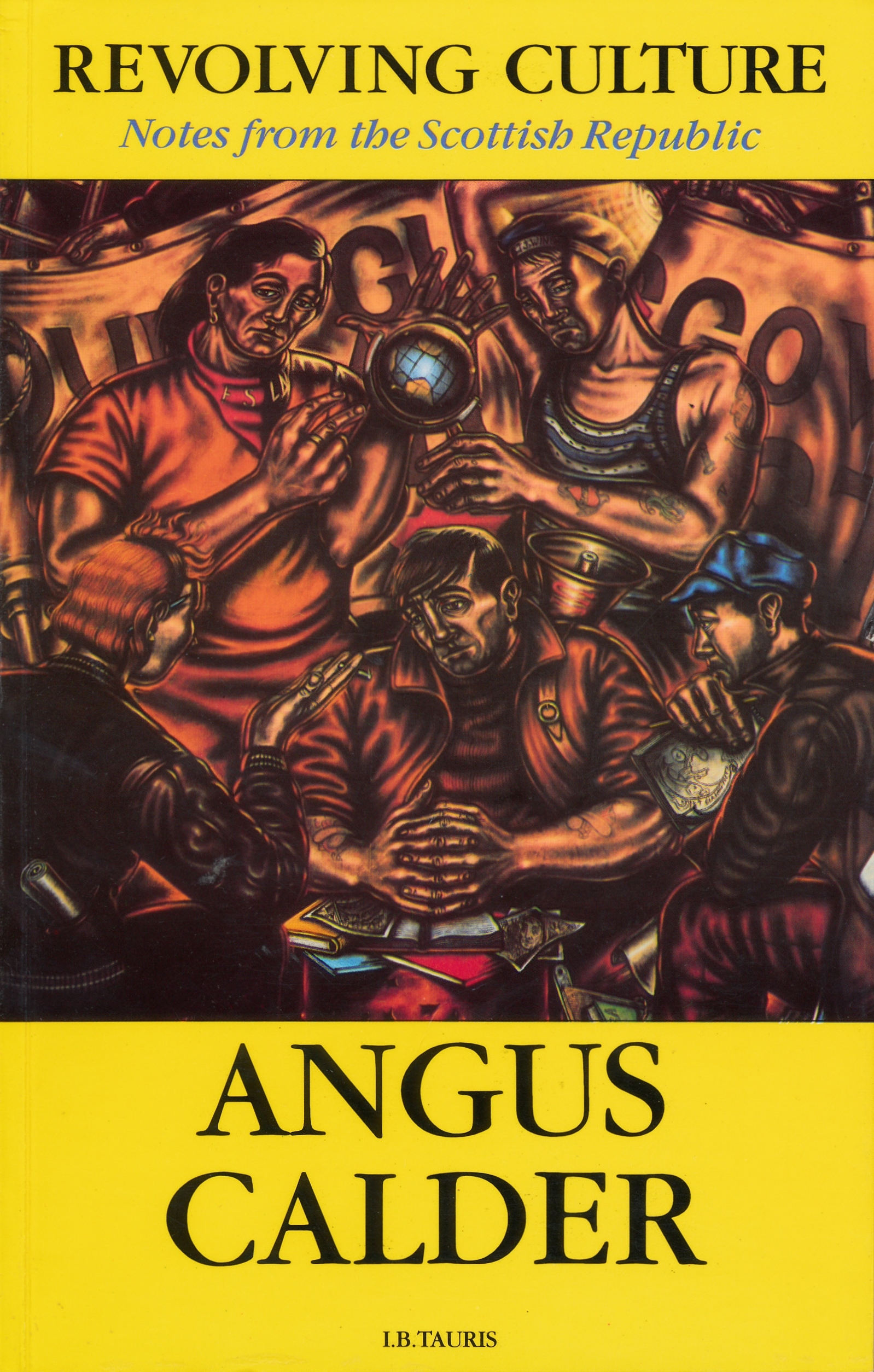 Revolving Culture: Notes from the Scottish Republic by Angus Calder ...