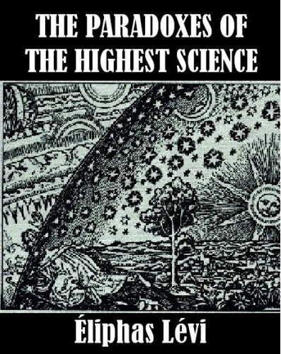 The Paradoxes of the Highest Science by Éliphas Lévi | Goodreads