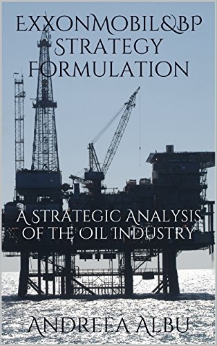 ExxonMobil & BP Strategy Formulation: A Strategic Analysis of the Oil ...