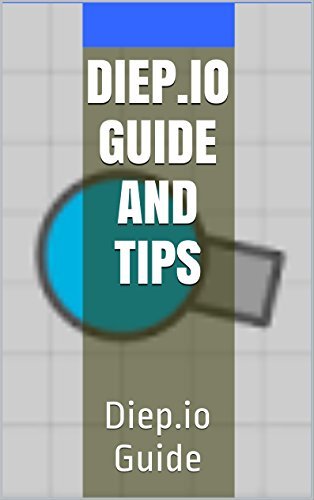 Diep.io Guide and Tips: Diep.io Guide by Ben Tapp | Goodreads