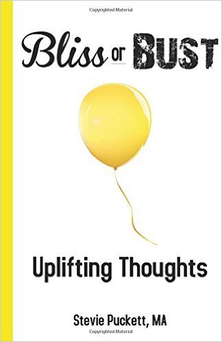 Bliss or Bust: Uplifting Thoughts by Stevie Puckett | Goodreads