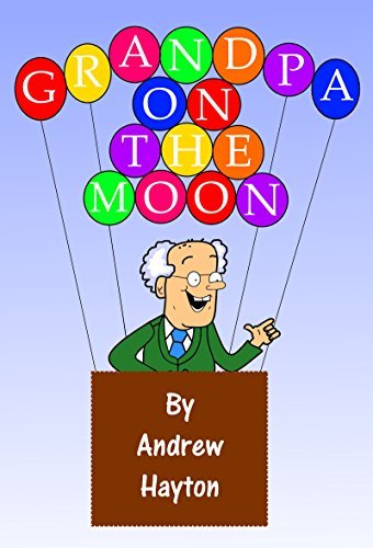 Books for Kids: GRANDPA ON THE MOON by Andrew Hayton | Goodreads