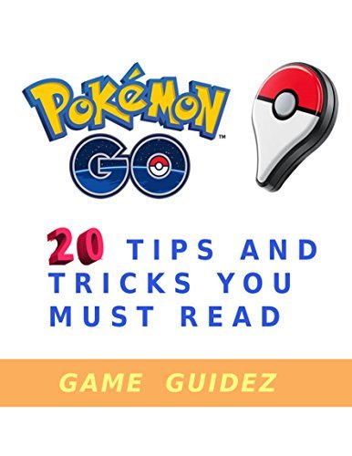 Pokemon Go : Guide + 20 Tips and Tricks You Must Read: Hints, Tricks ...