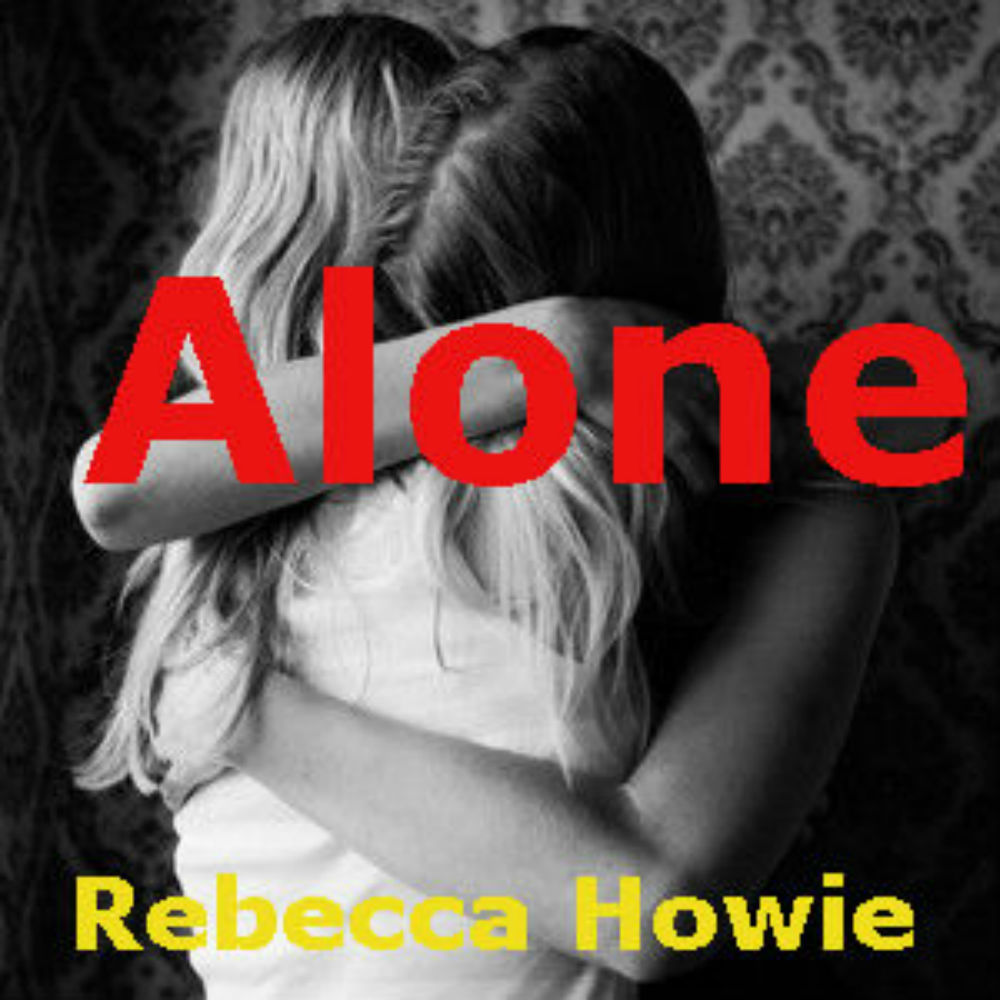 Alone by Rebecca Howie | Goodreads