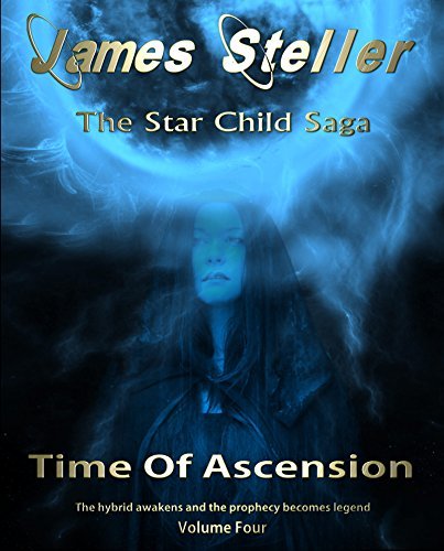 Star Child: Time Of Ascension by James Steller | Goodreads