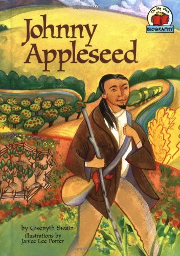 Johnny Appleseed (On My Own Biography) by Gwenyth Swain | Goodreads