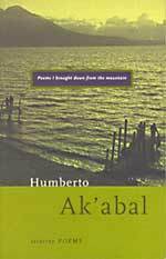 Poems I Brought Down from the Mountain by Humberto Ak'abal by Humberto ...