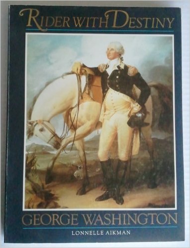 Rider With Destiny: George Washington by Lonelle Aikman | Goodreads