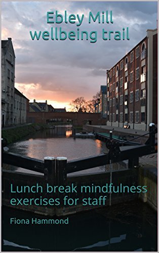 Ebley Mill wellbeing trail: Lunch break mindfulness exercises for staff by Fiona Hammond | Goodreads