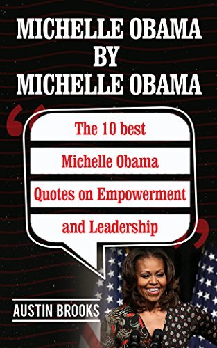 MICHELLE OBAMA BY MICHELLE OBAMA: The 10 best Michelle Obama Quotes on ...