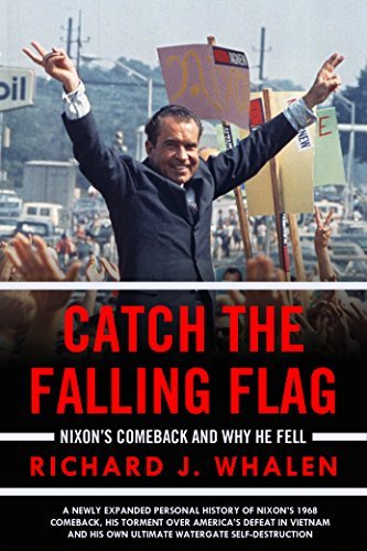 Catch the Falling Flag: Nixon’s Comeback and Why Nixon Fell by Richard ...