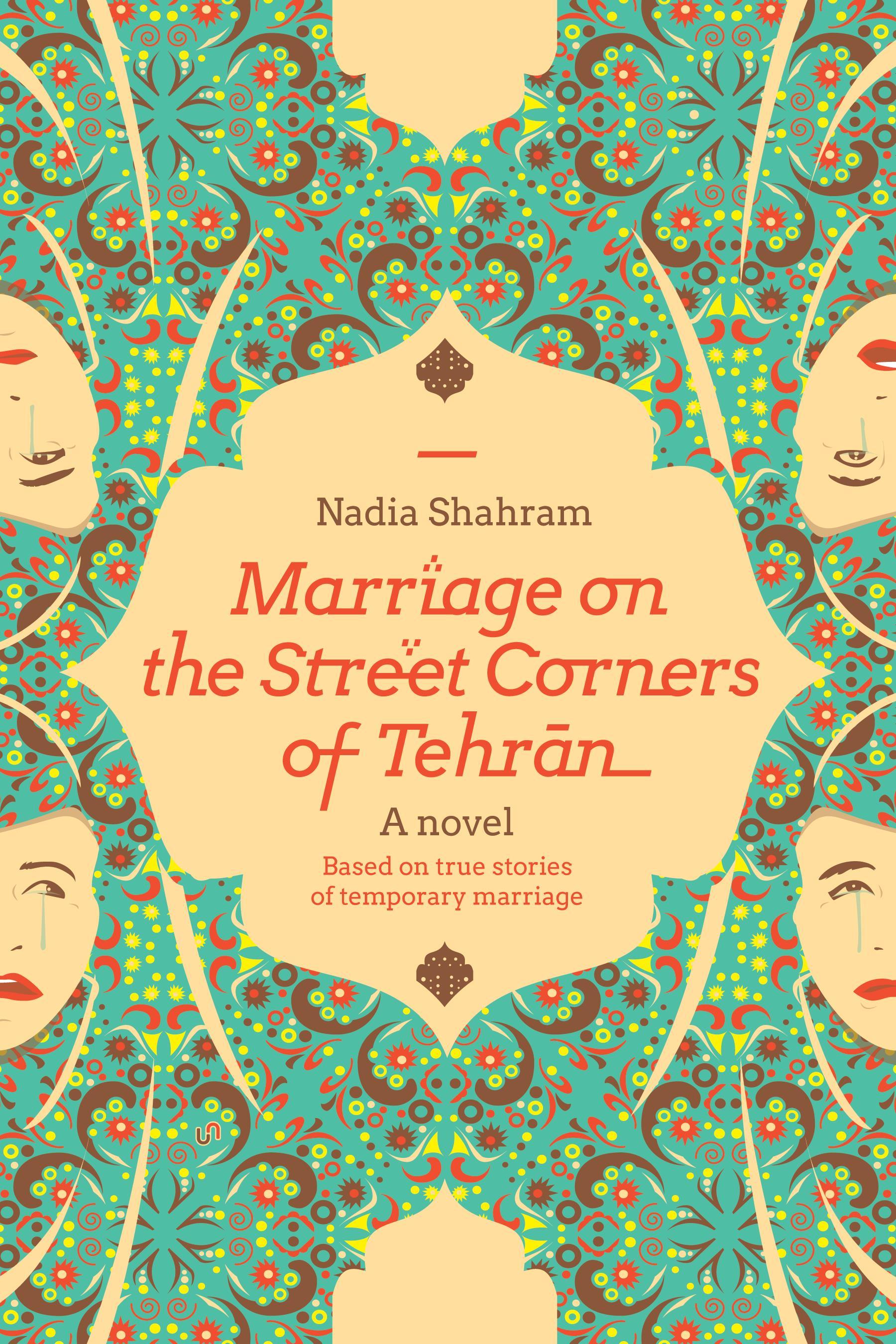 Marriage On the Street Corners of Tehran: A Novel Based On the True ...