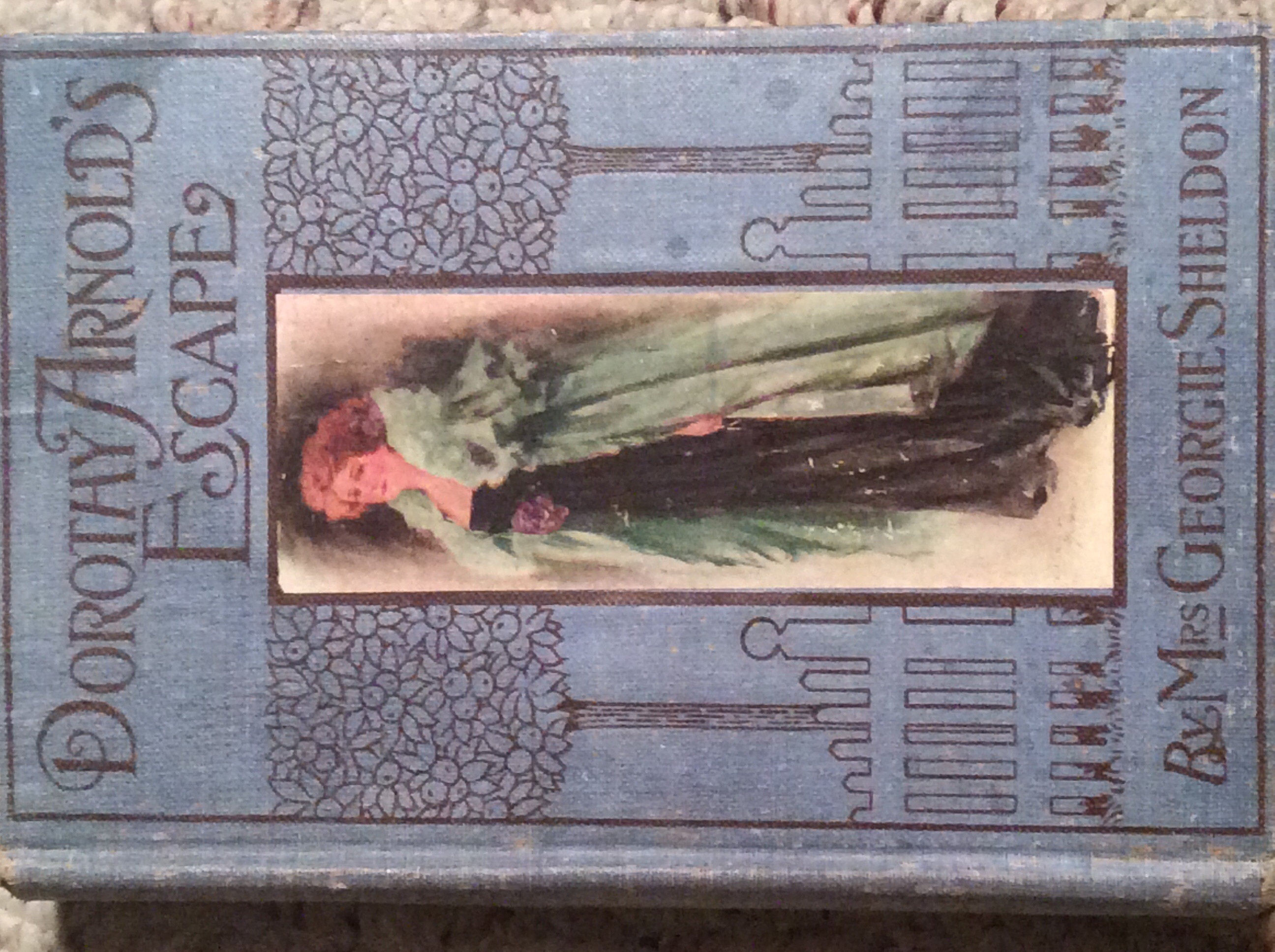 Dorothy Arnold's Escape/True Love Endures by Mrs. Georgie Sheldon ...