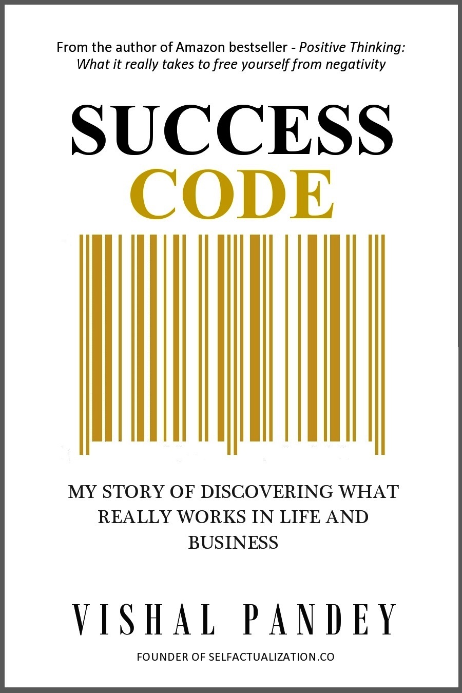 Success Code: My Story of Discovering What Really Works in Life and ...