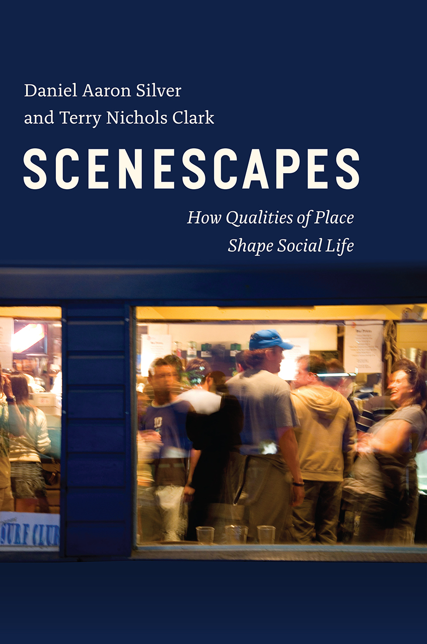 Scenescapes: How Qualities of Place Shape Social Life by Daniel Aaron ...
