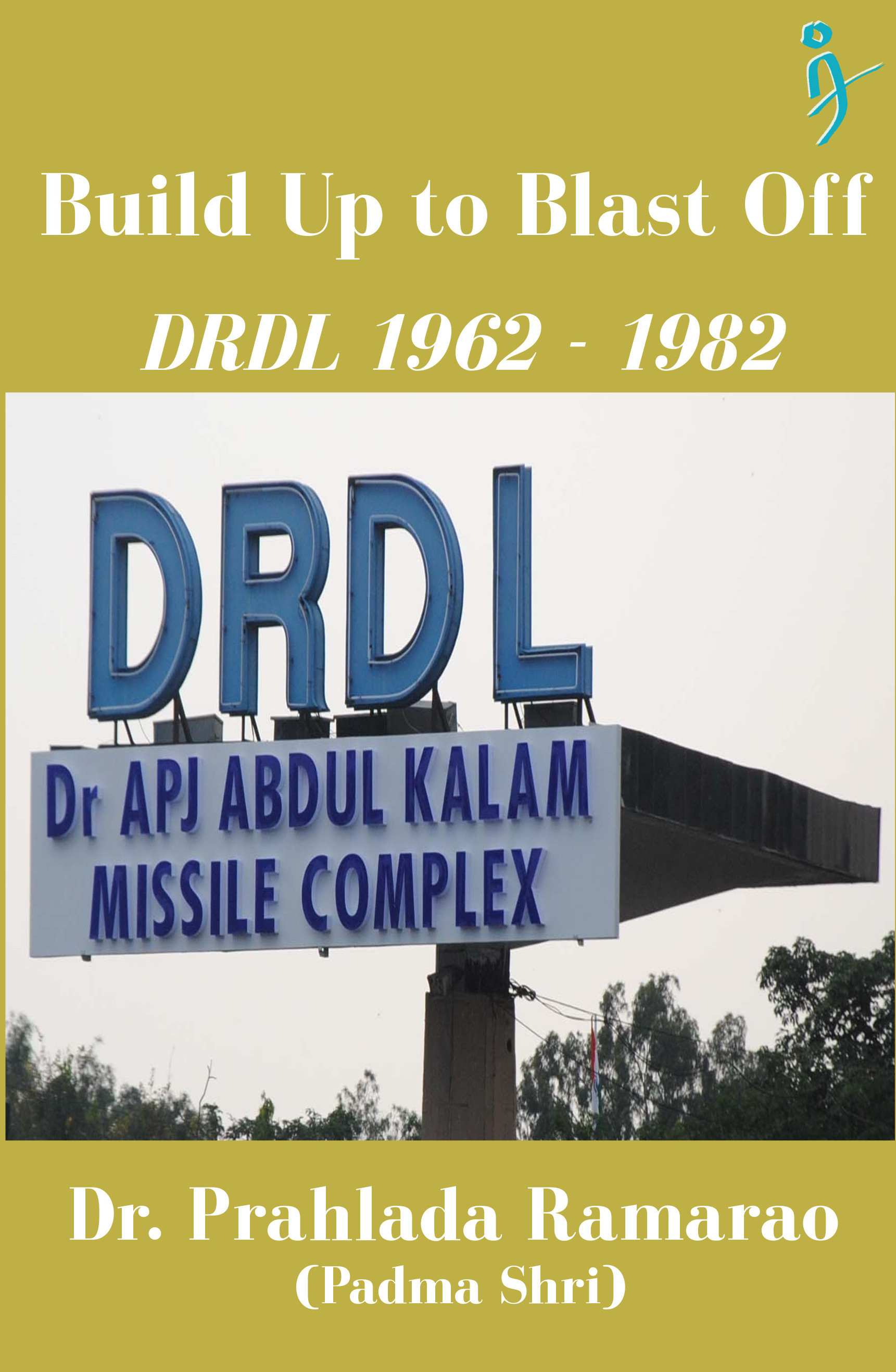 Build Up to Blast Off - DRDL 1962 to 1982 by Prahlada Ramarao | Goodreads