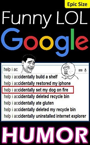 Google Funny LOL Humor, Hilarious Google Fails Memes & Jokes, Epic ...