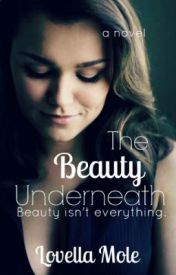 The Beauty Underneath by bellaPiiink | Goodreads