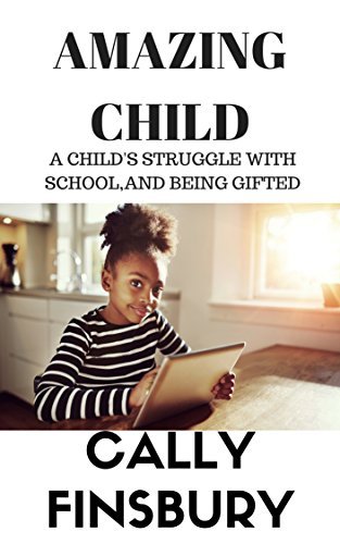 Amazing Child: A child’s struggle with life, school and being gifted by ...