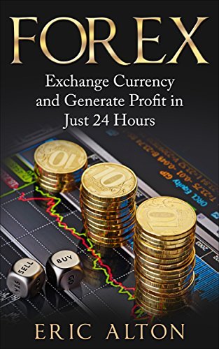 Forex: Exchange Currency and Generate Profit in Just 24 Hours by Eric ...