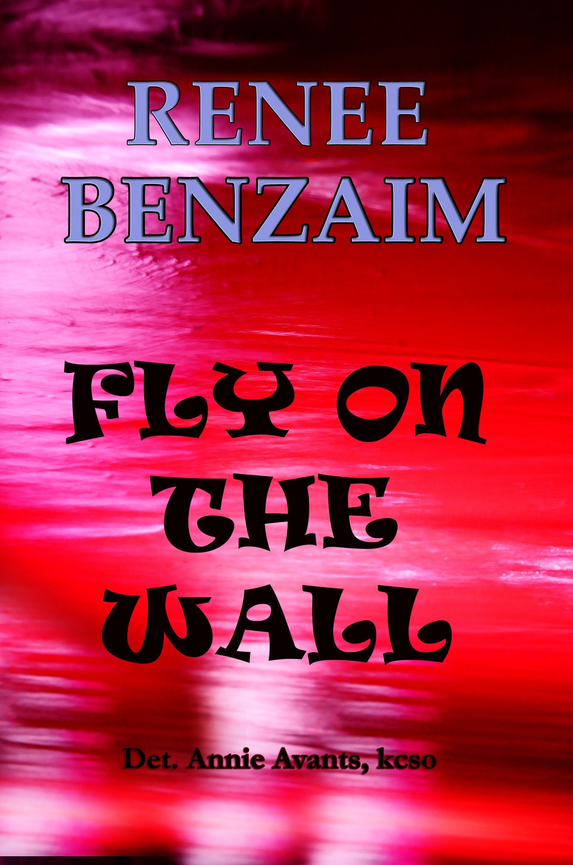 Fly on the Wall (Det. Annie Avants, #5) by Renee Benzaim | Goodreads