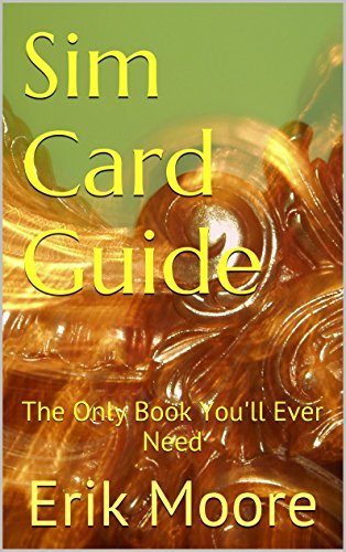 Sim Card Guide: The Only Book You'll Ever Need by Erik Moore | Goodreads