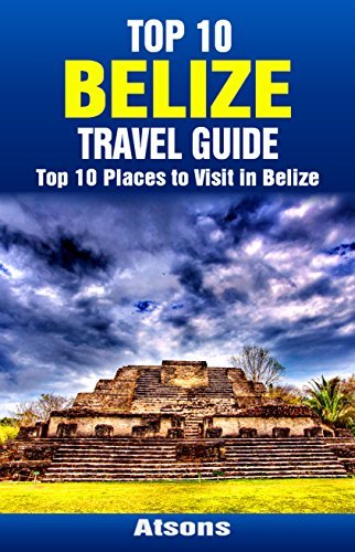 Top 10 Places to Visit in Belize - Top 10 Belize Travel Guide by Atsons ...