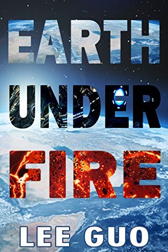 Earth Under Fire by Lee Guo | Goodreads