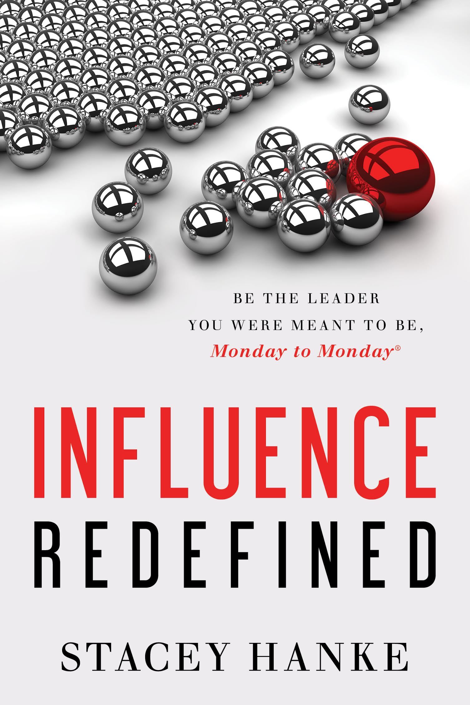 Influence Redefined: Be the Leader You Were Meant to Be, Monday to ...
