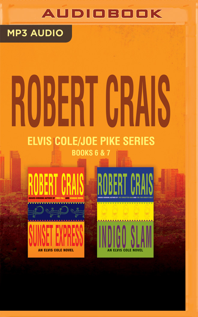 Robert Crais - Elvis Cole/Joe Pike Series: Books 6 & 7: Sunset Express ...