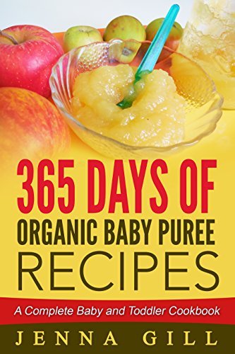365 Days Of Organic Baby Puree Recipes: A Complete Baby and Toddler ...