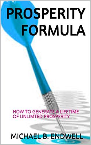 PROSPERITY FORMULA: HOW TO GENERATE LIFETIME UNLIMTED PROSPERITY: THE ...