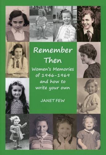 Remember Then: Women's Memories of 1946-1969 and How to Write Your Own ...