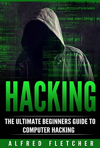 Hacking: The Ultimate Beginners Guide to Computer Hacking by Alfred ...