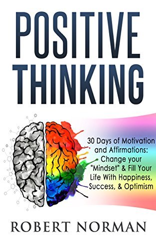 Positive Thinking: 30 Days Of Motivation And Affirmations by Robert ...