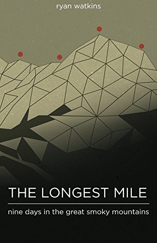 The Longest Mile: Nine Days in the Great Smoky Mountains by Ryan ...