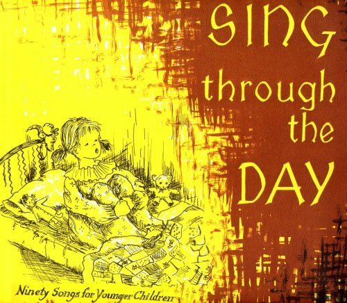 Sing Through the Day: Ninety Songs for Younger Children by Society of ...
