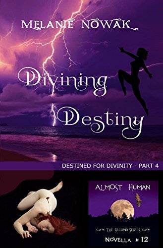 Divining Destiny: (Destined for Divinity - Part 4) by Melanie Nowak | Goodreads