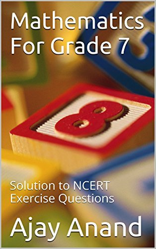 Mathematics For Grade 7: Solution to NCERT Exercise Questions by Ajay ...