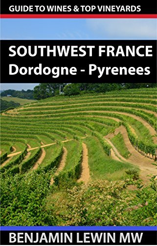 Wines of Southwest France 2025: Dordogne to Pyrenees by Benjamin Lewin | Goodreads