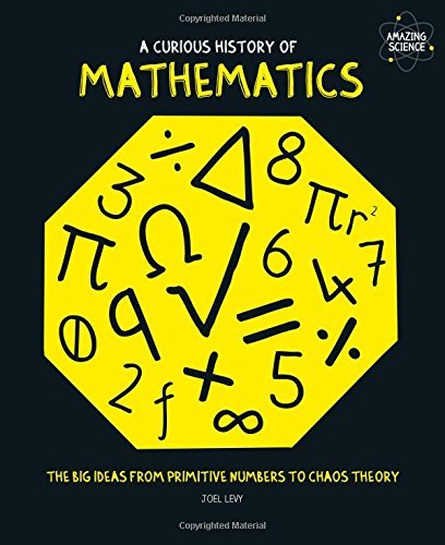 A Curious History of Mathematics: The Big Ideas from Primitive Numbers ...