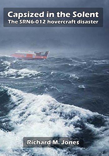 Capsized in the Solent: The SNR6-012 Hovercraft Disaster by Richard M ...
