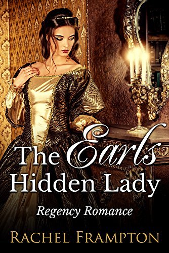 The Earl's Hidden Lady: Regency Romance by Rachel Frampton | Goodreads
