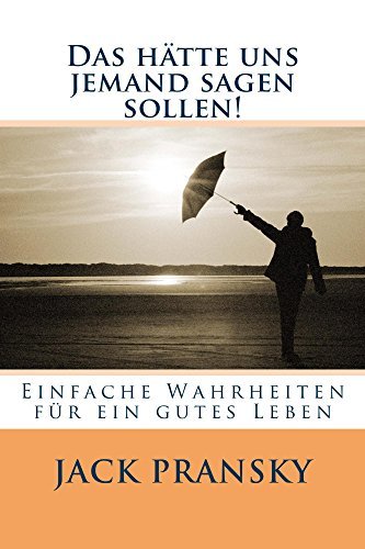 Das hätte uns jemand sagen sollen!: Einfache Wahrheiten für ein gutes ...